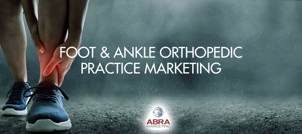 Foot & Ankle Orthopedic Practice Marketing In California